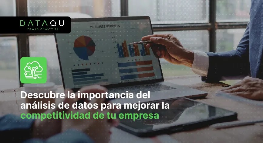 Descubre la importancia del análisis de datos para mejorar la competitividad de tu empresa - DataQu